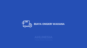 Biaya Ongkir Wahana 2024: Cara Cek Tarif & Layanan Pengiriman