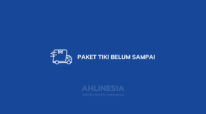 Penyebab Paket TIKI Belum Sampai & Cara Klaim Keterlambatannya