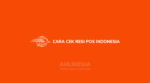 5 Cara Cek Resi POS Indonesia & Tracking Kiriman Terbaru 2022
