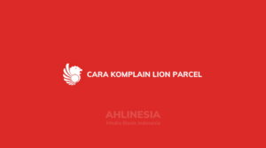 5 Cara Komplain Lion Parcel (Terlambat, Rusak, Hilang)