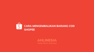 Cara Mengembalikan Barang COD Shopee yang Sudah Diterima