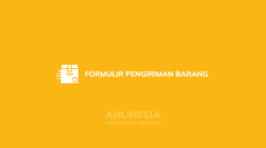 10 Contoh Formulir Pengiriman Barang : Fungsi & Cara Mengisinya