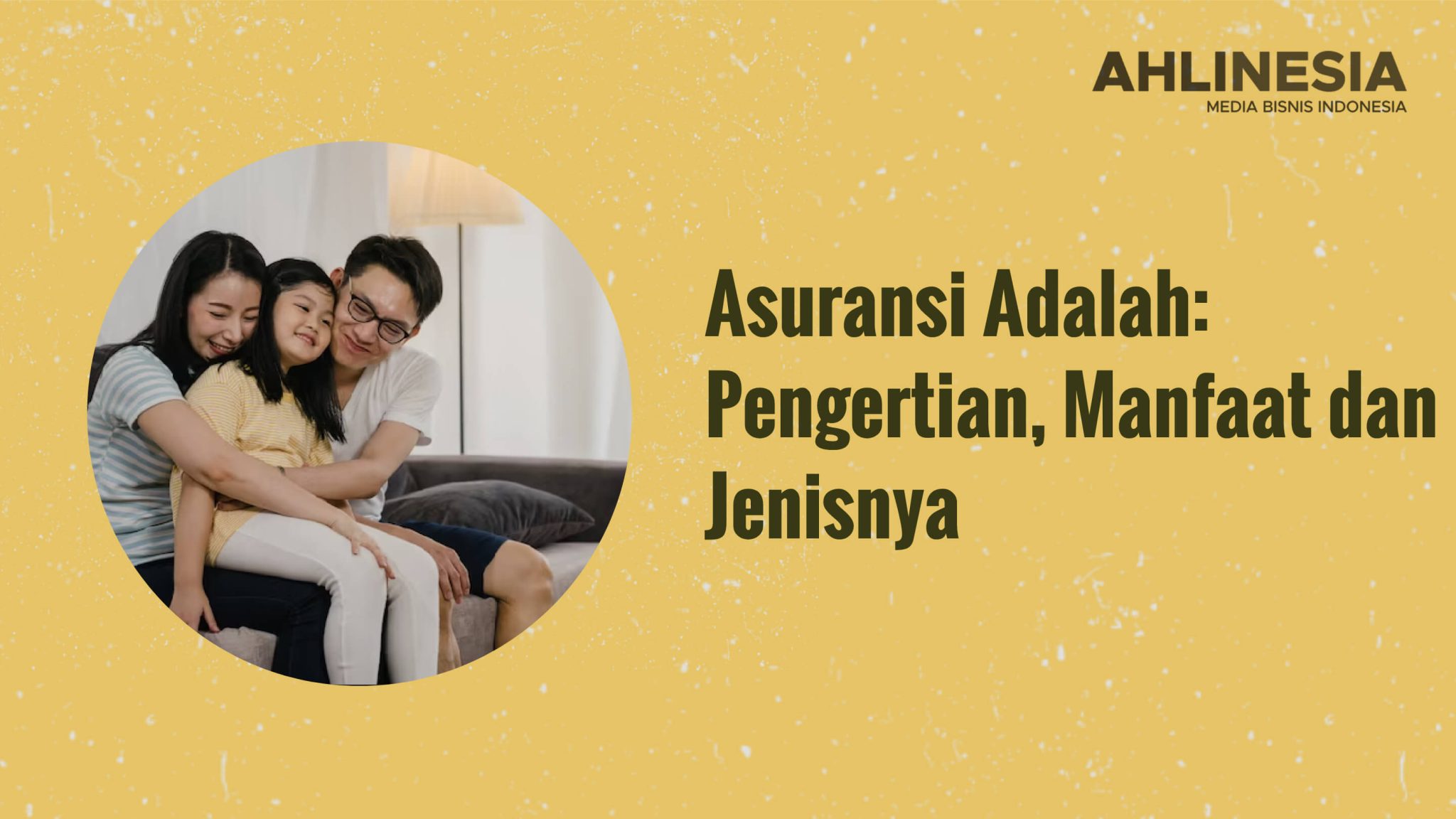Asuransi Adalah: Pengertian, Manfaat dan Jenisnya