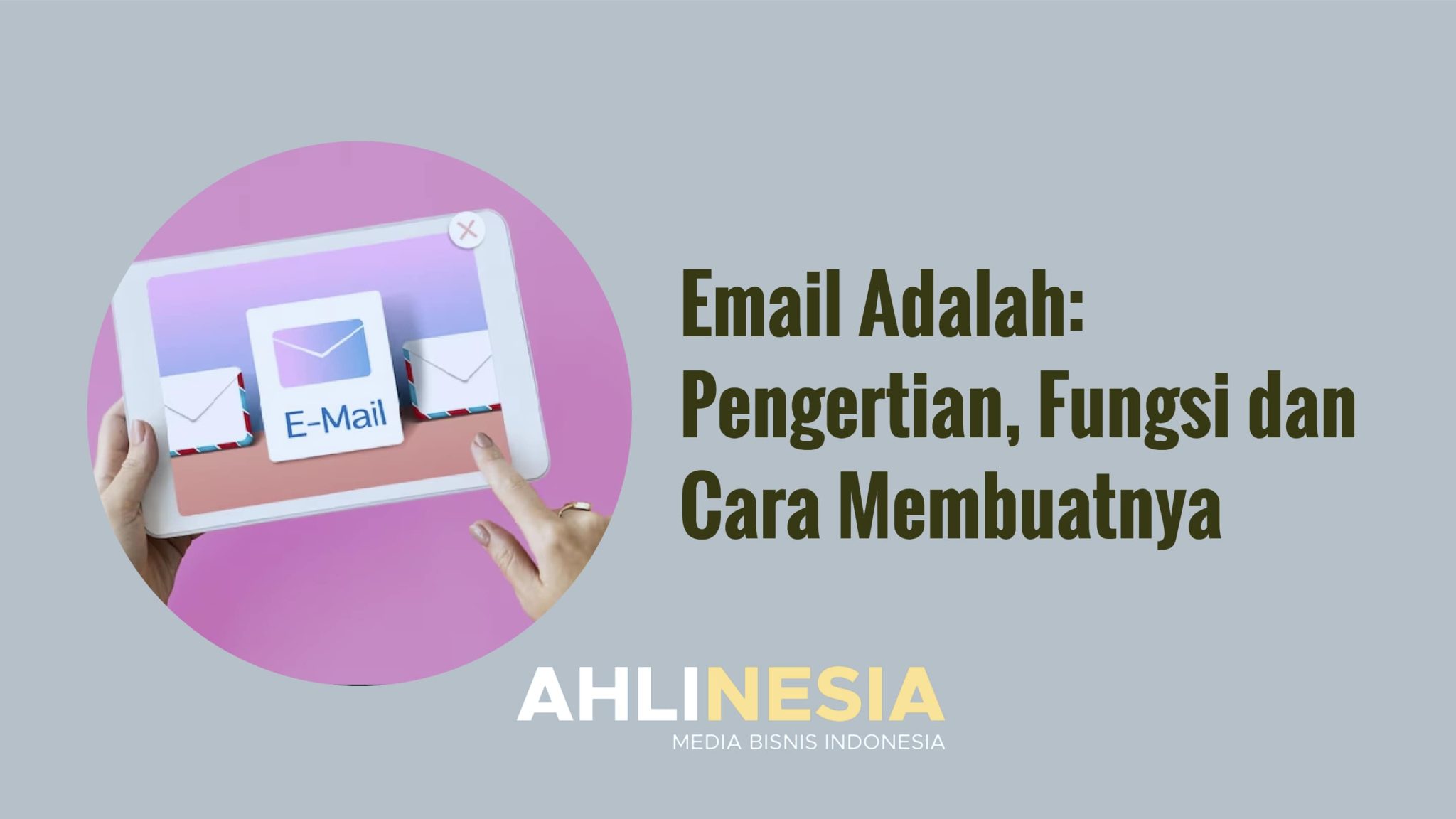 Email Adalah: Pengertian, Fungsi dan Cara Membuatnya