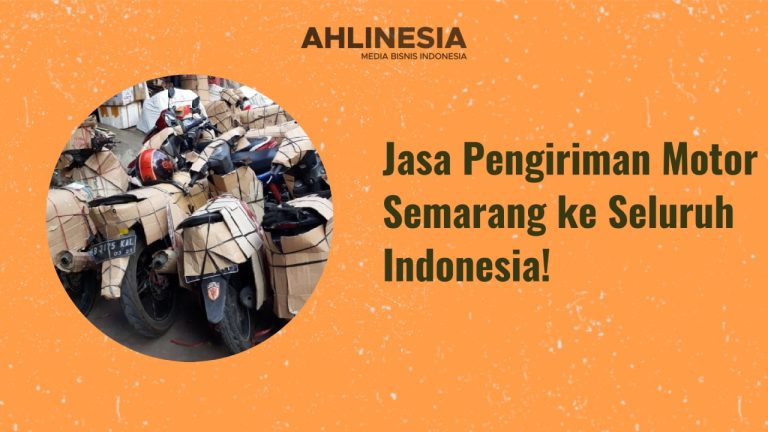 Jasa Pengiriman Motor Semarang ke Seluruh Indonesia!